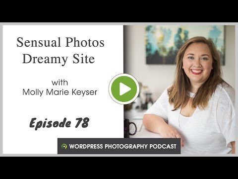 Episode 78 - Sensual Photos Dreamy Site  with Molly Marie Keyser