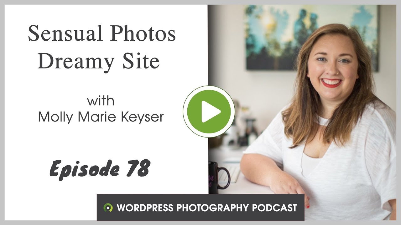 Episode 78 - Sensual Photos Dreamy Site with Molly Marie Keyser - YouTube