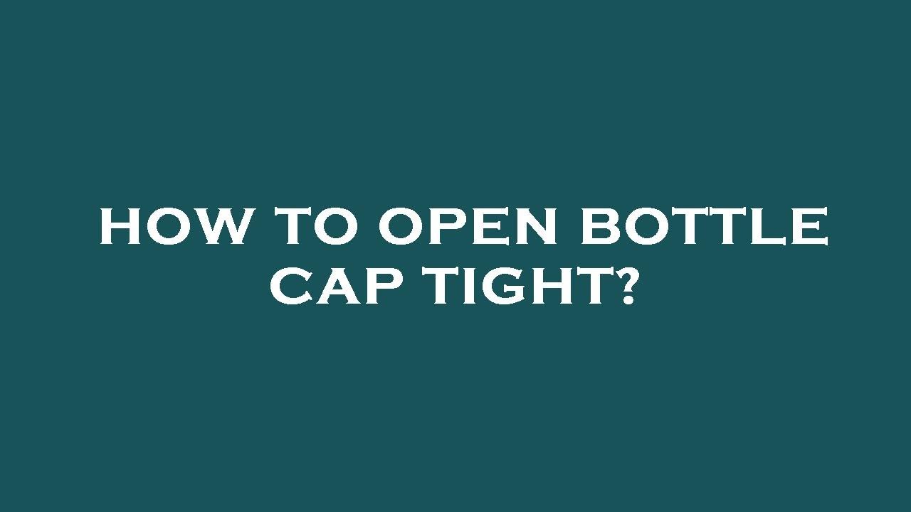 How to open bottle cap tight? - YouTube