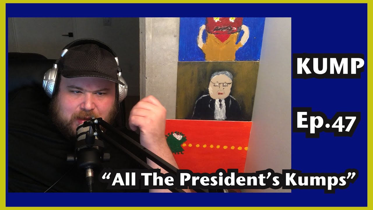 KUMP Ep.47 "All The President's Kumps" - YouTube