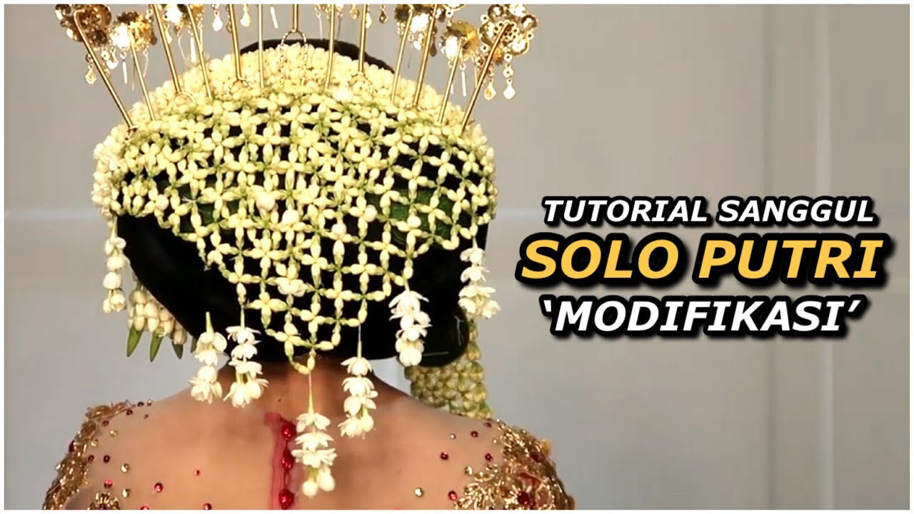TUTORIAL SANGGUL PENGANTIN SOLO PUTRI MODIFIKASI | UNTUK PEMULA - YouTube