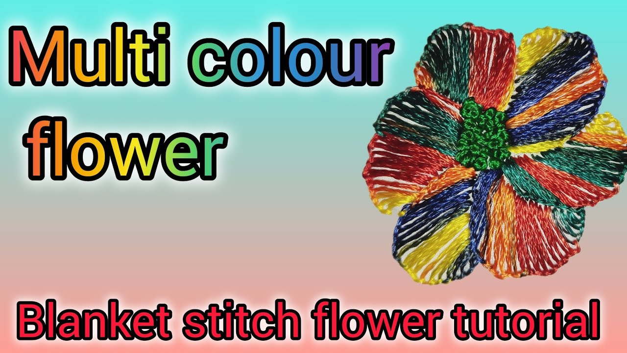 multi colour beautiful flower 🌼🌺🌹//blanket stitch - YouTube