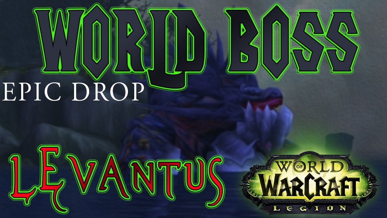 World Of Warcraft | Legion | WORLD BOSS | LEVANTUS | EPIC NECKLESS DROP ...