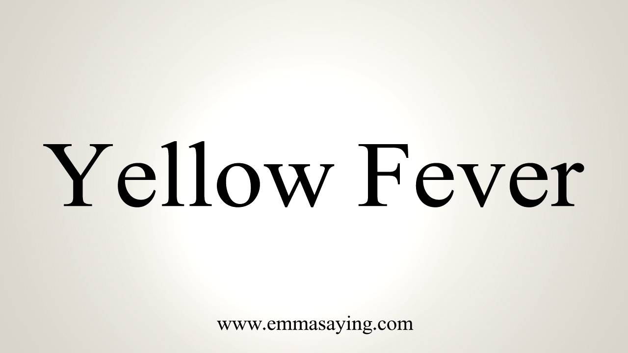 How to Pronounce Yellow fever - YouTube