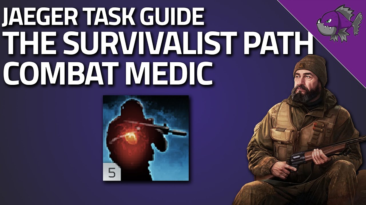 The Survivalist Path Combat Medic - Jaeger Task Guide - Escape From ...