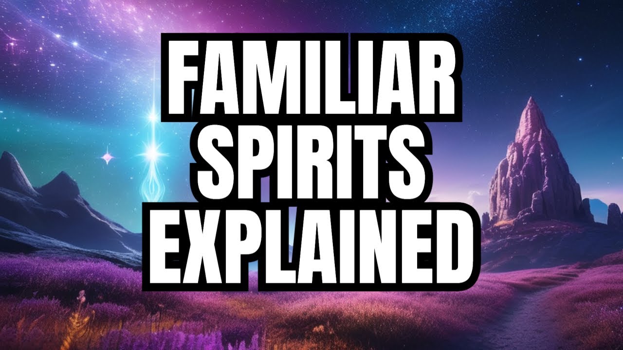 Spiritual insight into the world of familiar spirits - YouTube