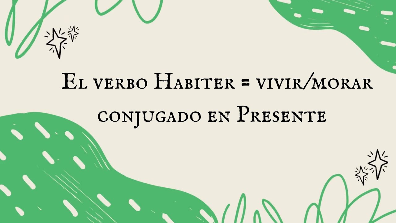 El verbo 《HABITER - VIVIR》conjugado en el presente con ejemplos 📚 - YouTube