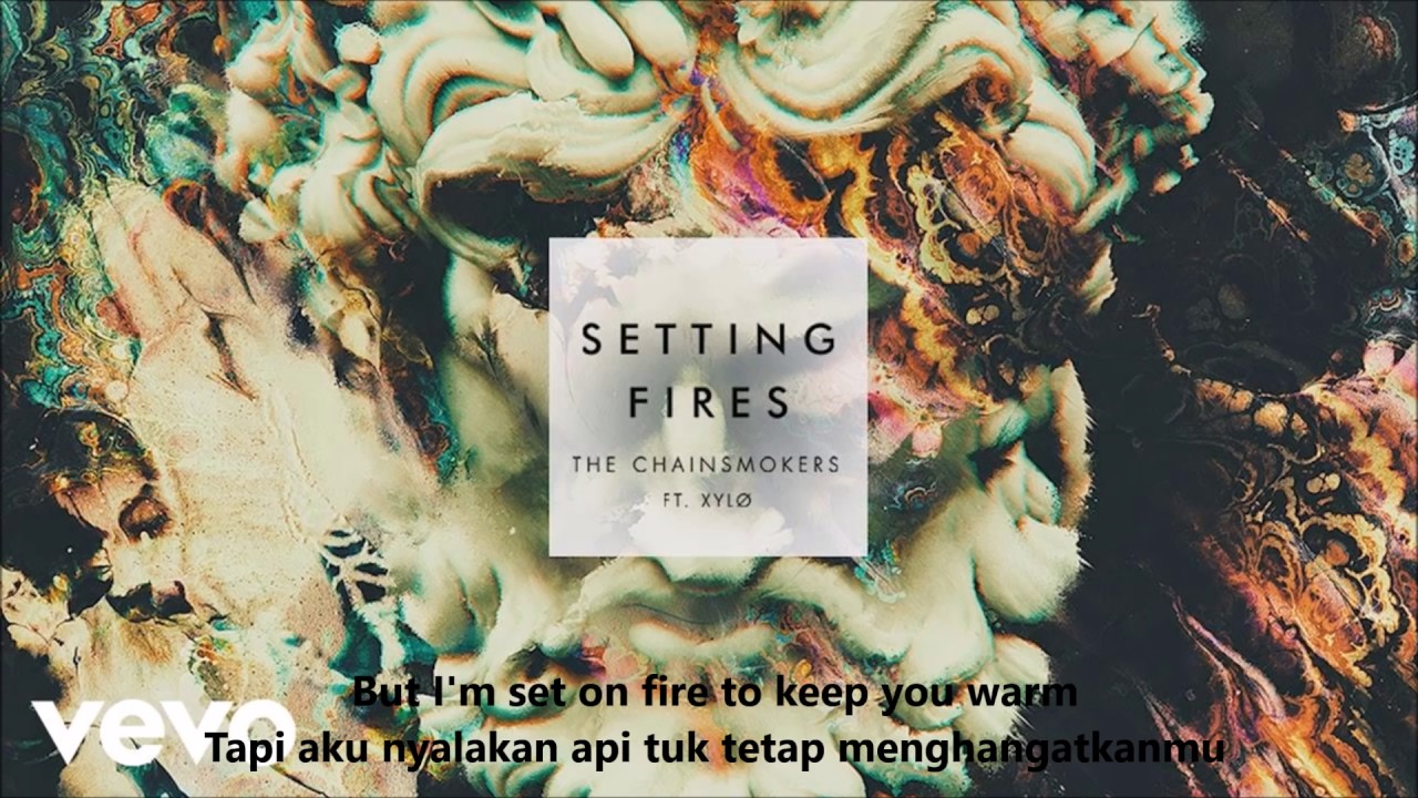 The Chainsmokers ft XYLO - Setting Fires Lirik dan Terjemahan - YouTube