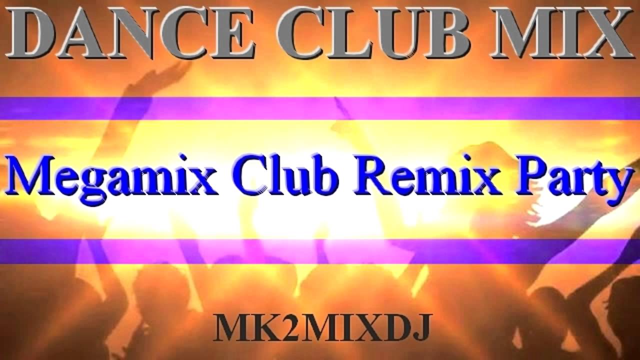 Megamix Dance Club Remix - YouTube