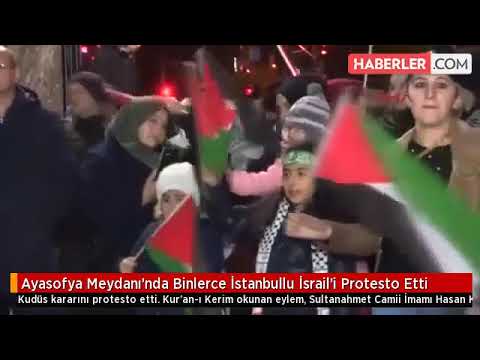 Ayasofya Meydanında Binlerce İstanbullu İsraili Protesto Etti