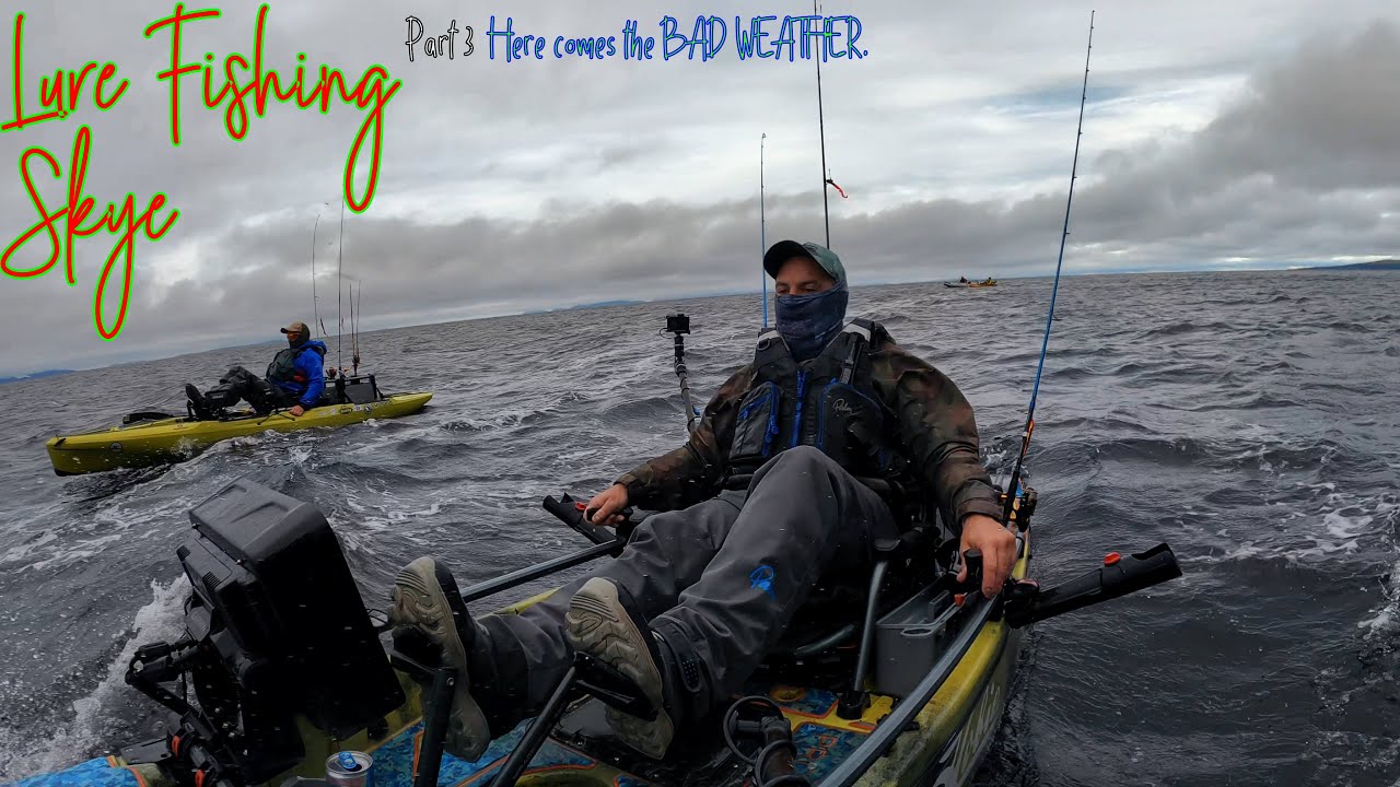 Lure Fishing Skye - Kayak Fishing AGAINST THE ELEMENTS - part 3 - Hobie ...