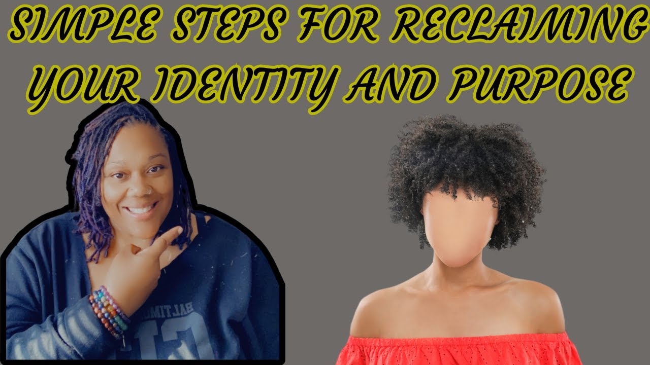 Simple Steps to Reclaiming Your Identity and Purpose - YouTube