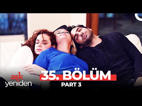 Aşk Yeniden 35. Bölüm Part 3