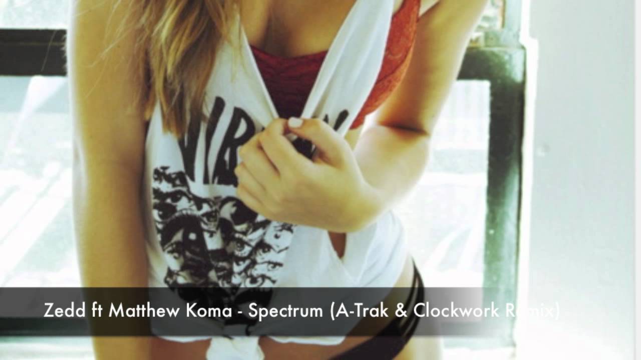 Zedd ft Matthew Koma - Spectrum (A-Trak & Clockwork Remix) (HD) - YouTube