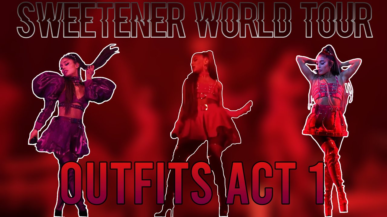 Sweetener Tour: Ariana Grande Outfits From Act 1 - YouTube