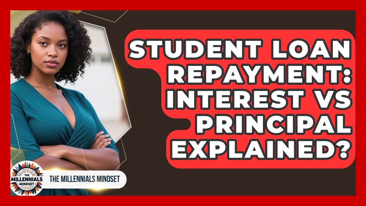 Student Loan Repayment: Interest Vs Principal Explained? - The ...