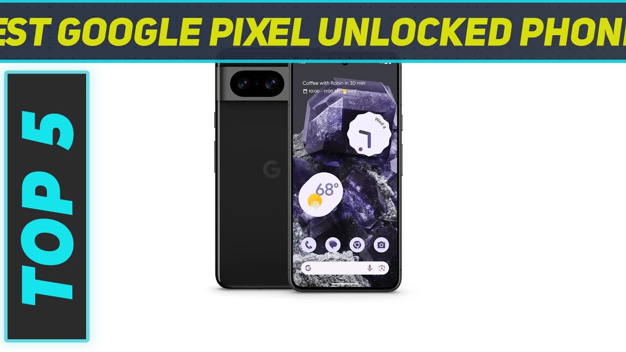 Top 5 Best Google Pixel Unlocked Phones in 2024 - YouTube
