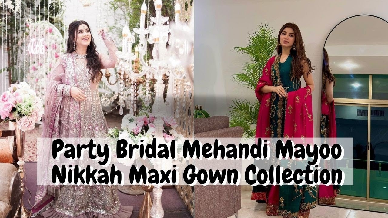 Party Bridal Mehandi Mayoo Nikkah Maxi Gown Collection - View all ...