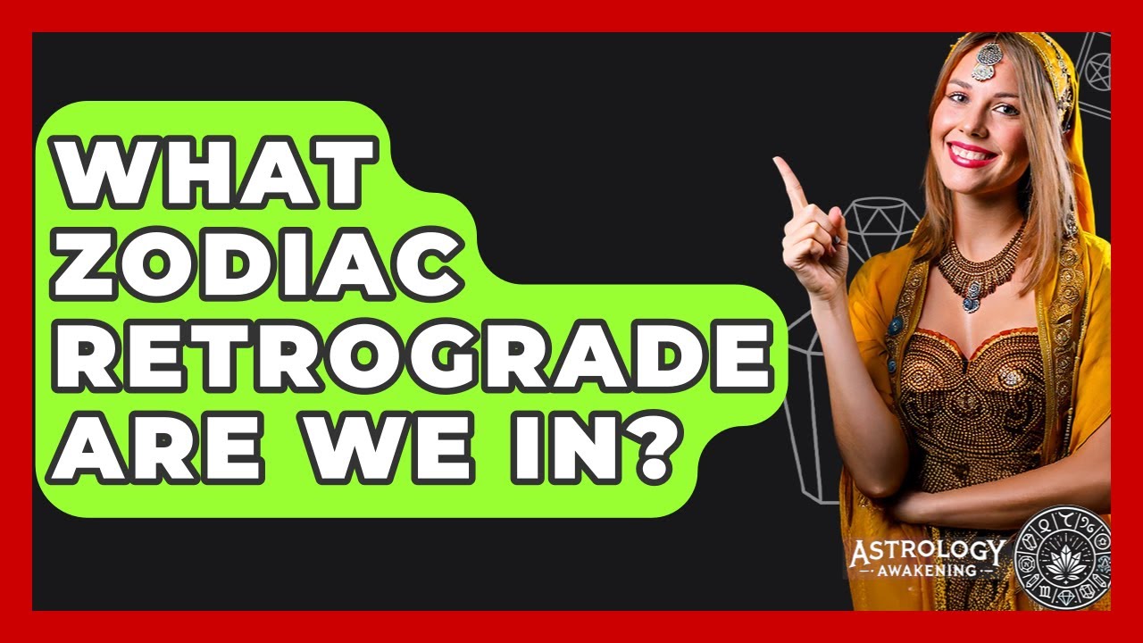 What Zodiac Retrograde Are We In? - Astrology Awakening - YouTube