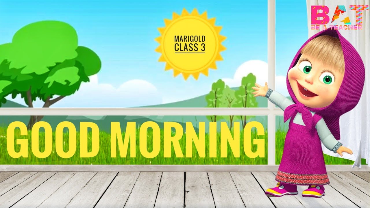 Good Morning Poem | Marigold | Class 3 | Good Morning | Fannie R ...
