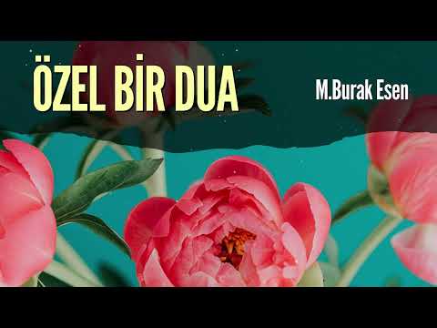 Özel Bir Dua - M.Burak Esen