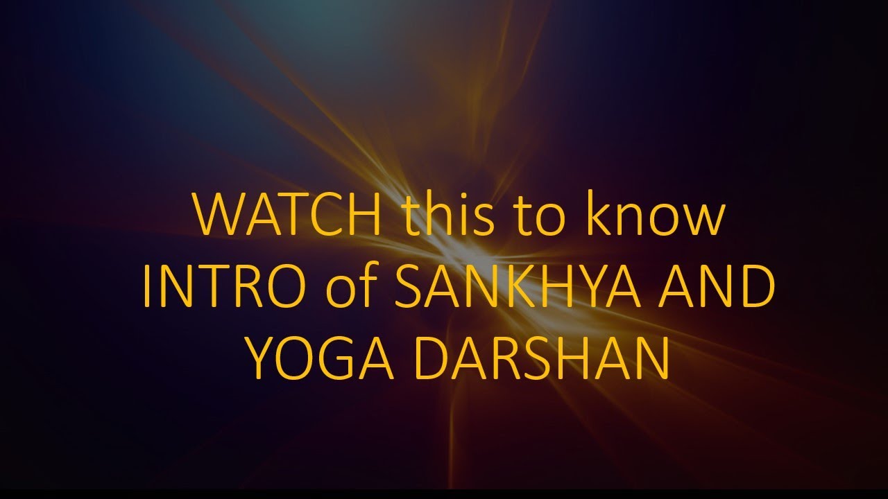 WATCH this to know INTRO of SANKHYA AND YOGA DARSHAN - YouTube
