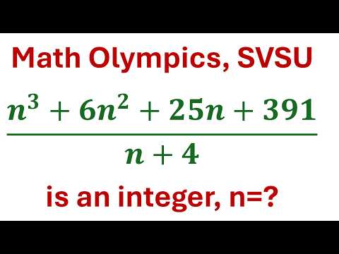 If (n^3+6n^2+25n+391)/(n+4) is an integer, n=? Math Olympics - YouTube