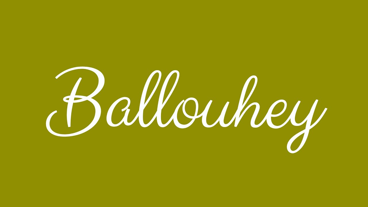 Learn how to Sign the Name Ballouhey Stylishly in Cursive Writing - YouTube