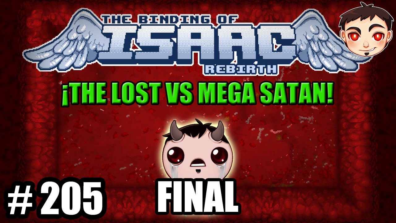 BINDING OF ISAAC: REBIRTH #205 - ¡THE LOST VS MEGA SATAN! [FINAL] - YouTube