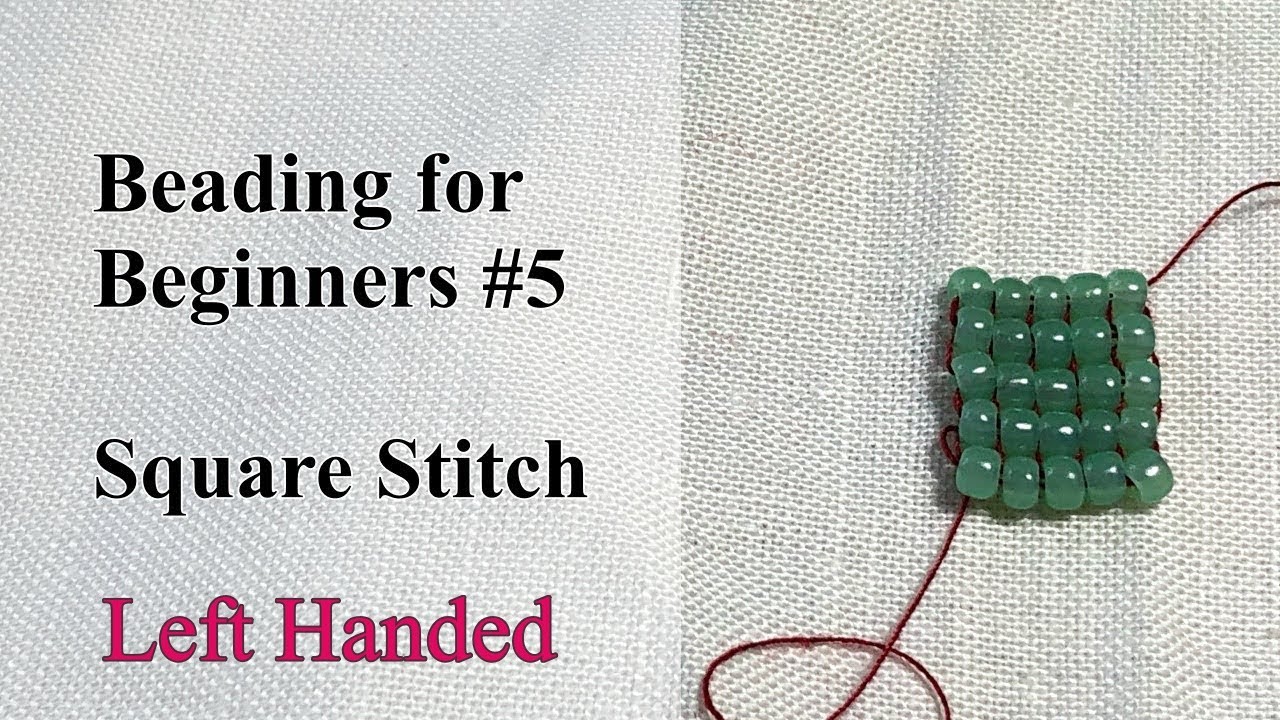 Square Stitch - Left Handed - Beading for Beginners #5 - YouTube
