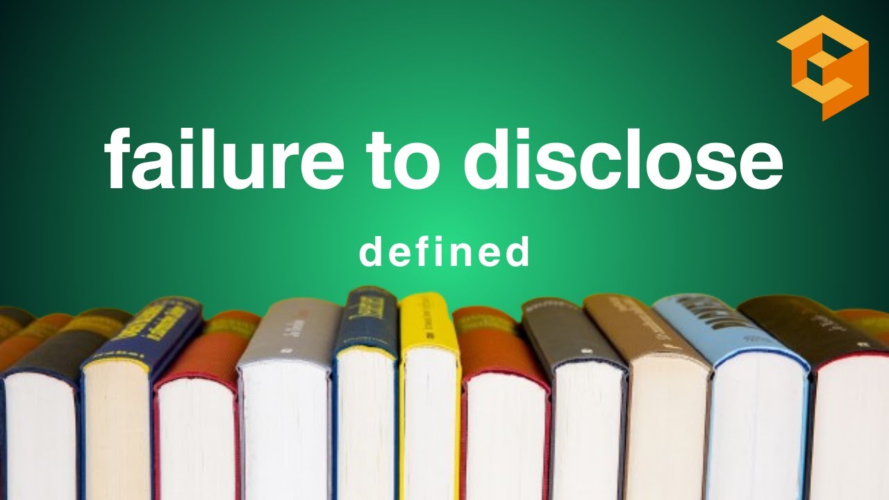 Failure to Disclose | Legal Term Defined (Property Definitions for Law ...