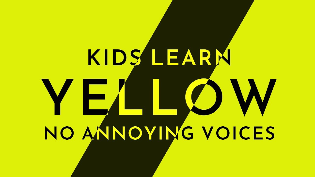 Yellow | Learning Colors for Kids | 30 Mins - No Annoying Voices ...