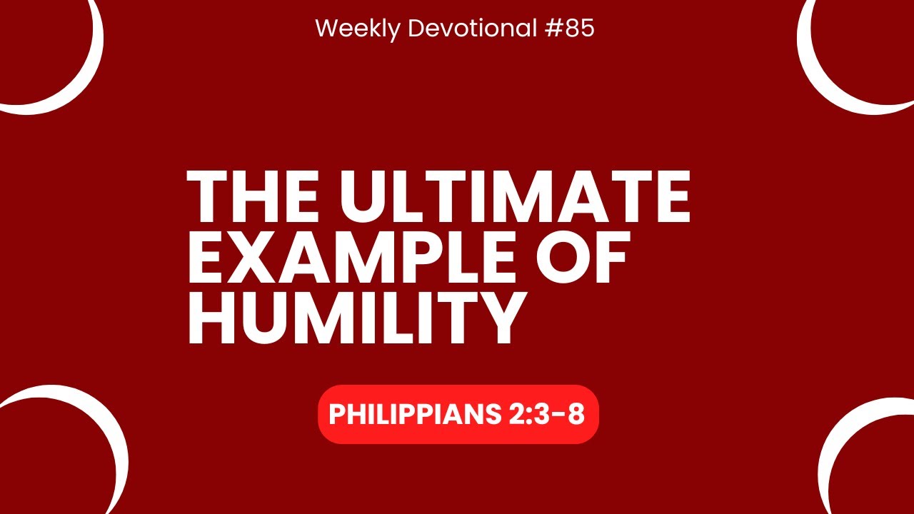 The Ultimate Example Of Humility- Weekly Devotional #85 - YouTube