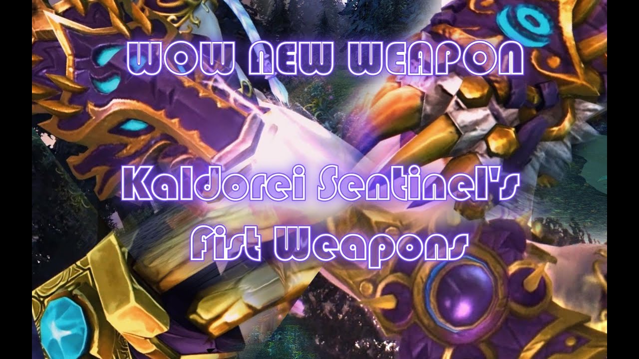 Kaldorei Sentinel's Fist Weapons - YouTube