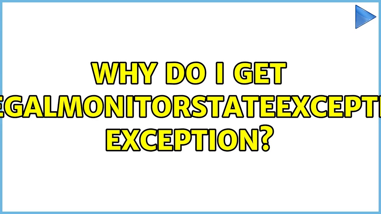 Why Do I Get `illegalmonitorstateexception` Exception Youtube