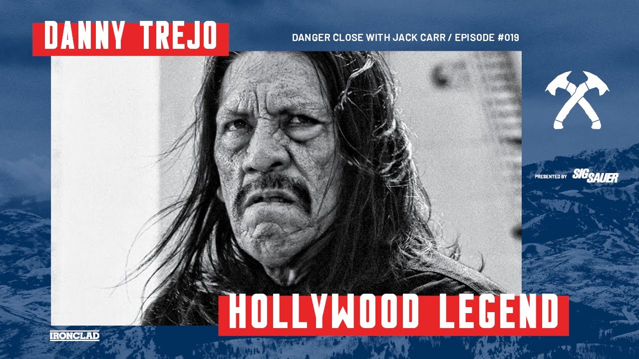 Danny Trejo: Hollywood Legend - Danger Close with Jack Carr - YouTube