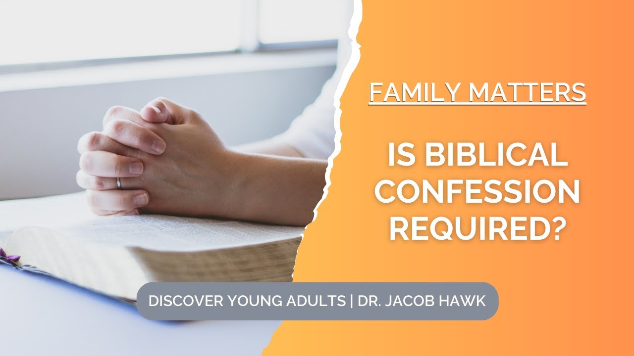 Dr. Jacob Hawk - Family Matters: Biblical Confession? | You Asked For ...