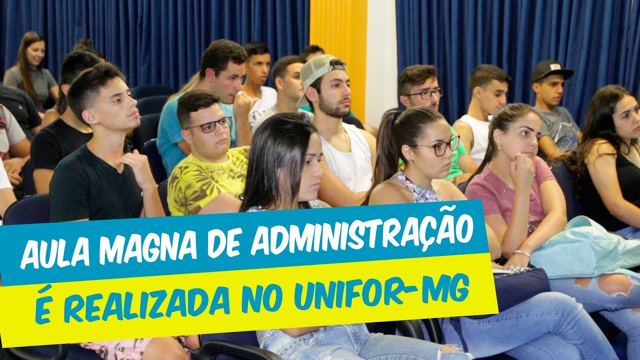 AULA MAGNA DE ADMINISTRAÇÃO É REALIZADA NO UNIFOR-MG - YouTube