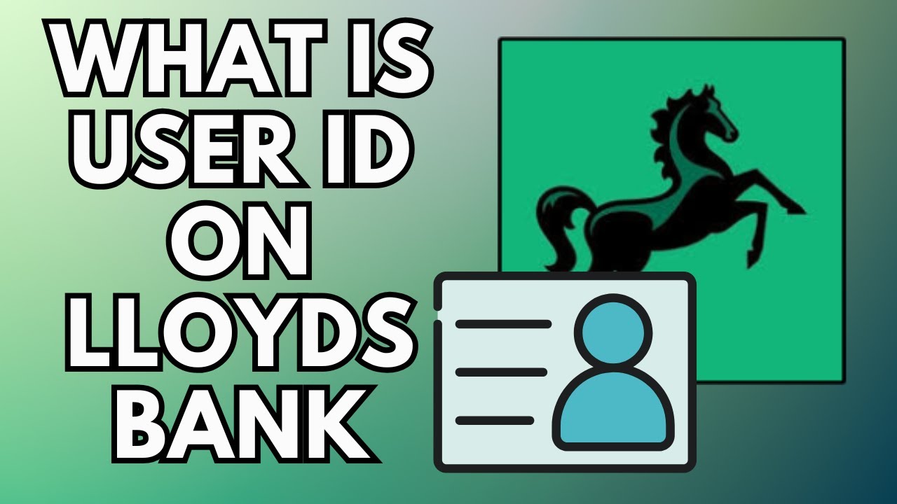 What is a User ID on Lloyds Bank? | Lloyds Online Banking Login Guide ...