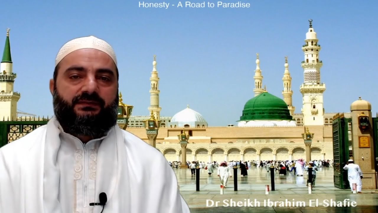 Honesty - Road to Paradise - Dr Sheikh Ibrahim El-Shafie - YouTube