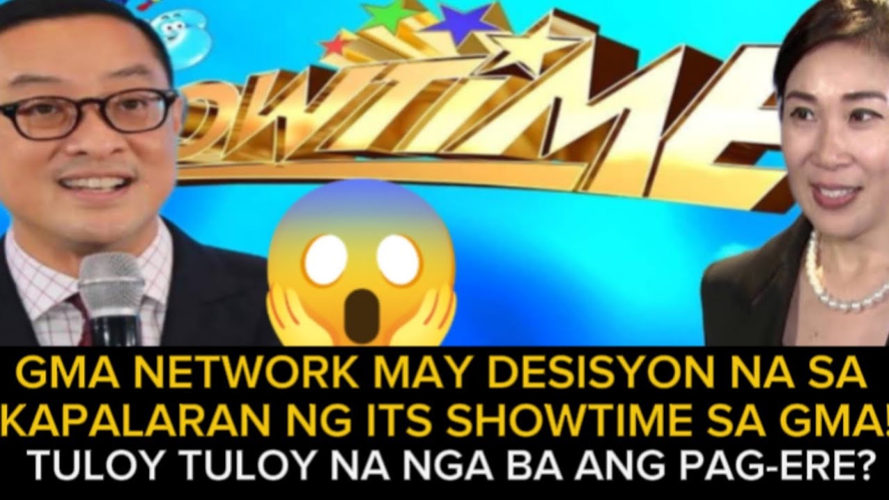 GMA NETWORK MAY DESISYON NA SA KAPALARAN NG ITS SHOWTIME SA GMA! TULOY ...