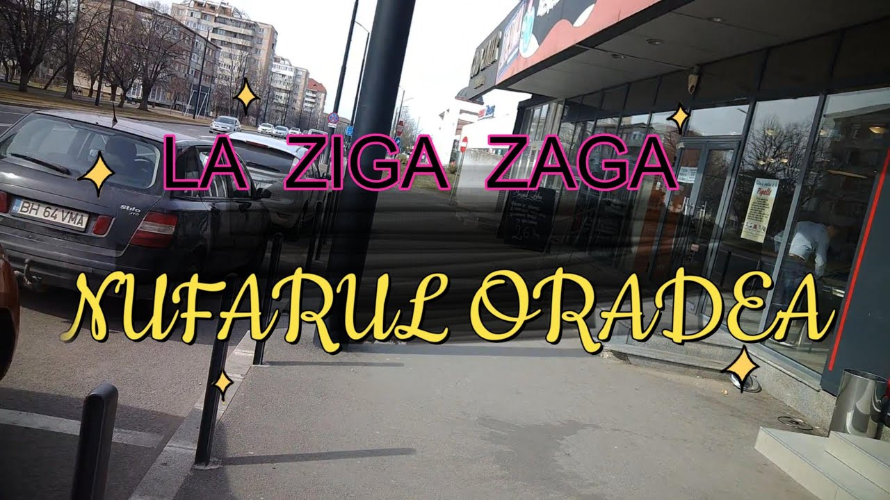 LA ZIGA ZAGA ORADEA - YouTube
