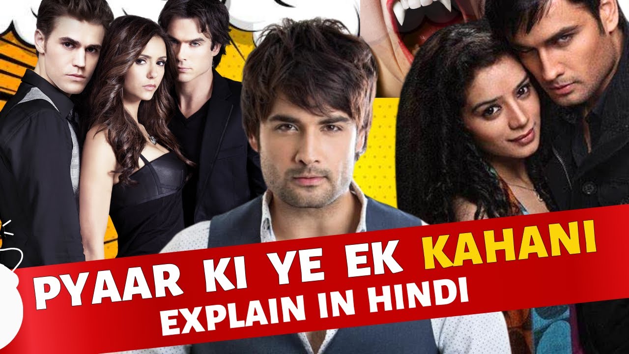 Pyaar Kii Ye Ek Kahaani | Explained in Hindi | Vampire Drama | Ep 1 ...