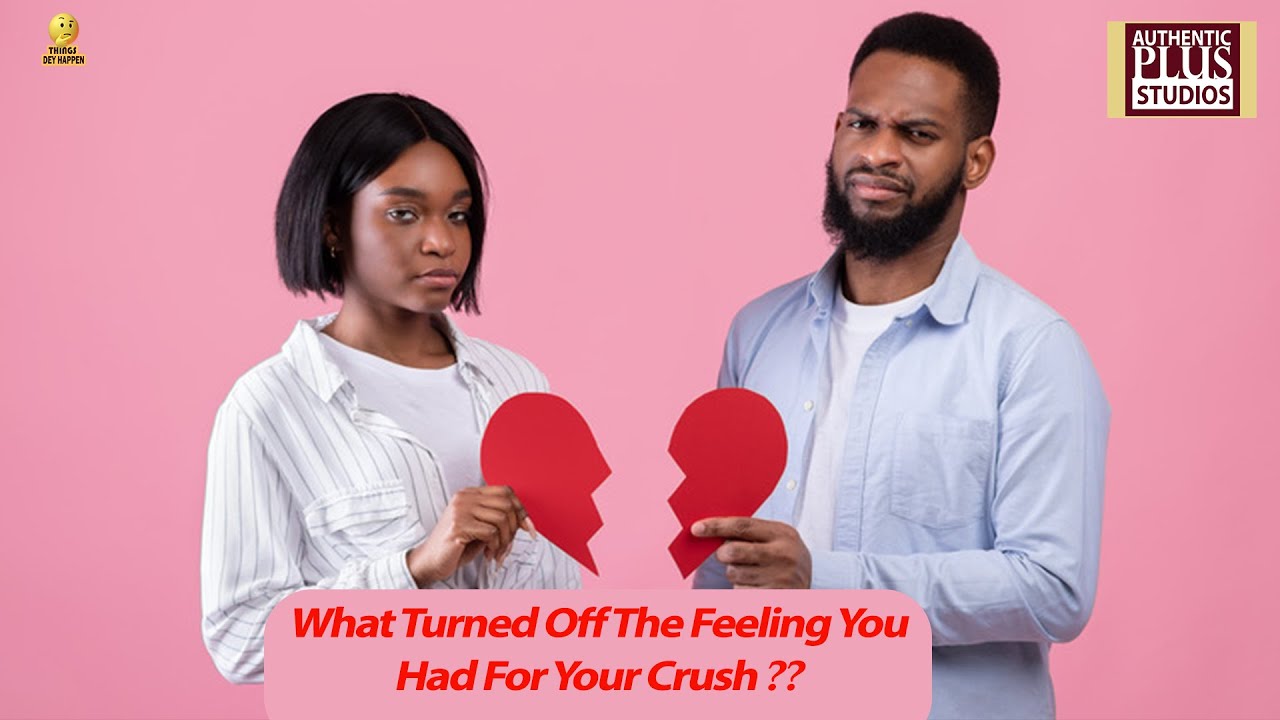 What Turned Off The Feeling You Had For Your Crush? - YouTube