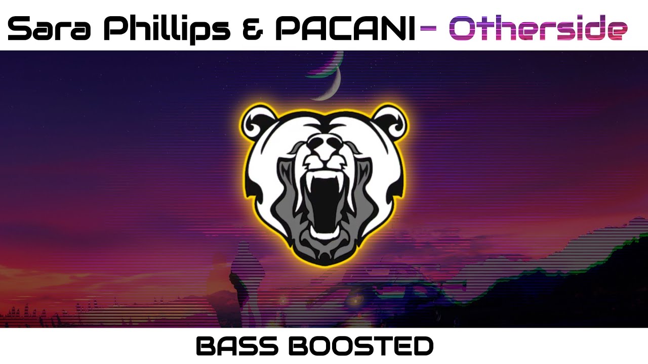 Sara Phillips, PACANI - Otherside [BASS BOOSTED] - YouTube