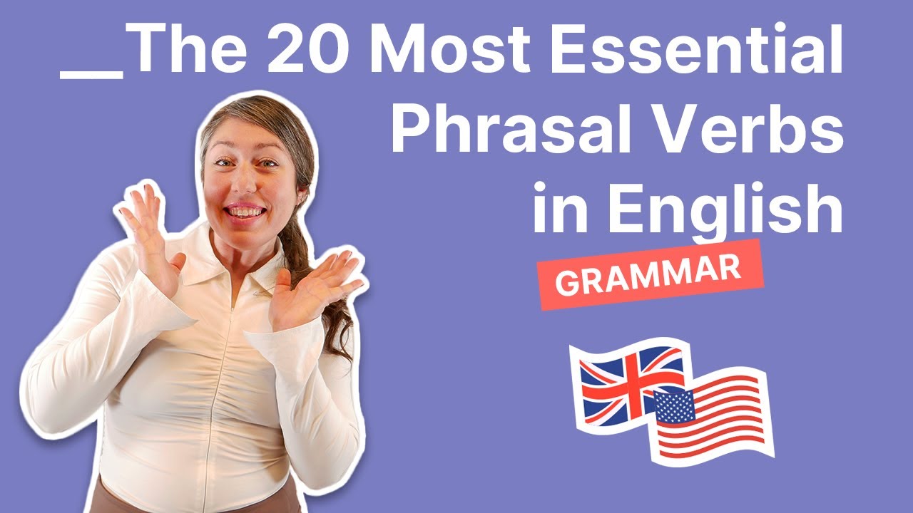 The 20 Most Essential Phrasal Verbs in English - YouTube