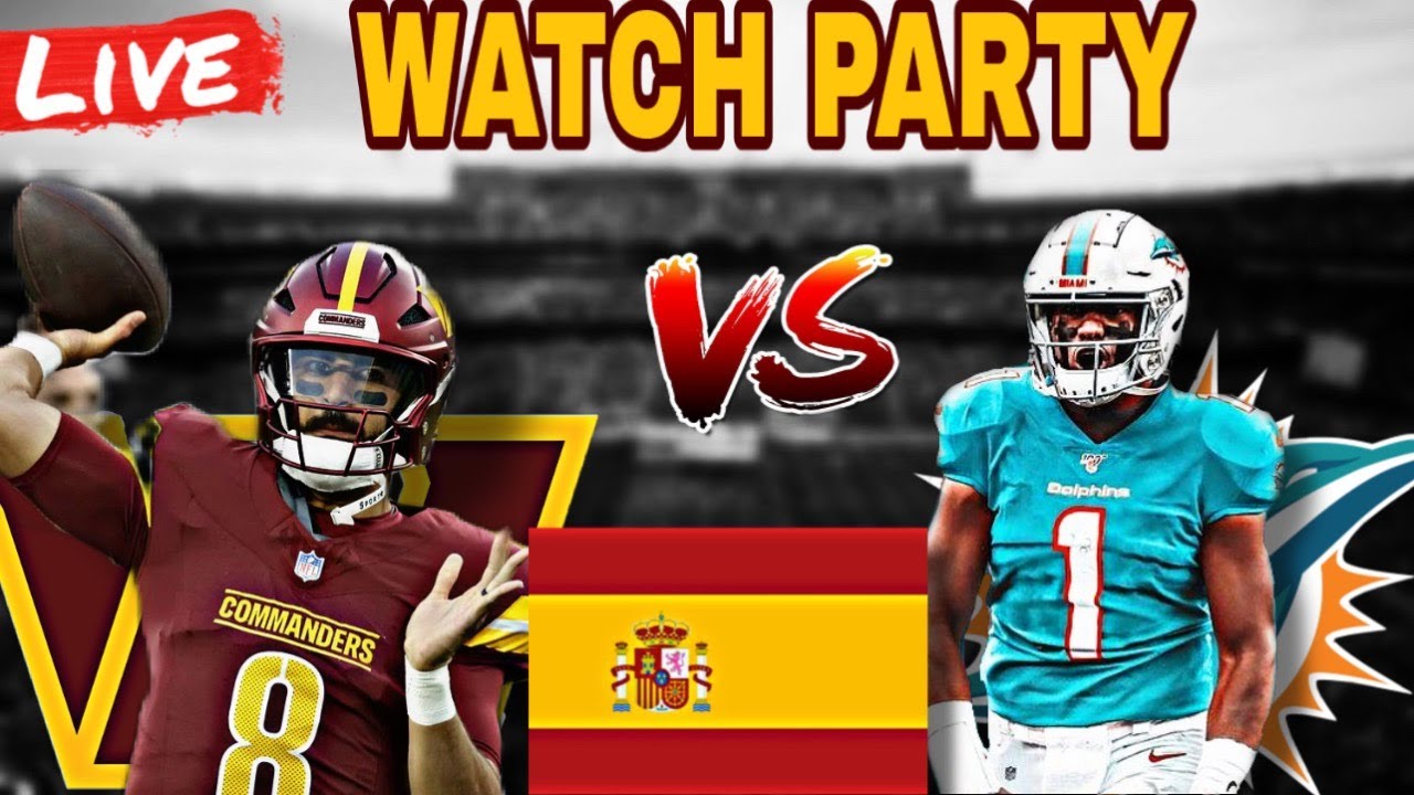 🇪🇸 WASHINGTON COMMANDERS VS MIAMI DOLPHINS LIVE WATCH PARTY FROM SPAIN ...