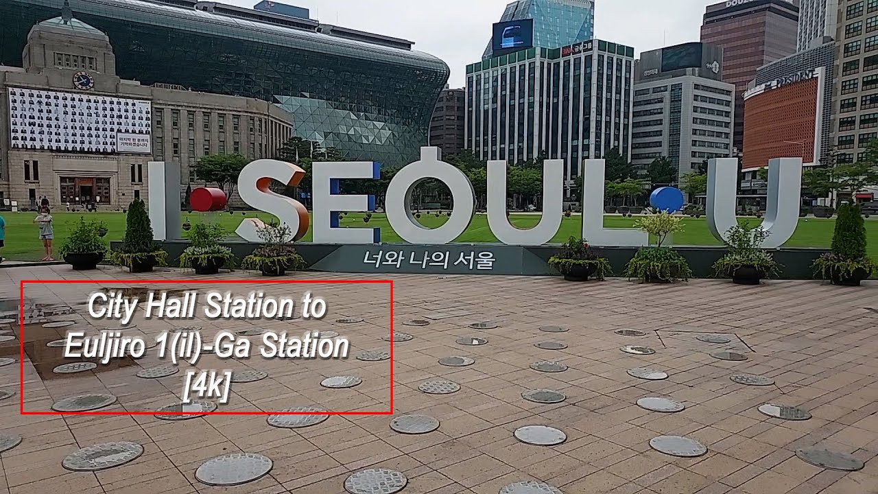 4k Walking Around Seoul (City Hall Station to Euljiro 1(il)-Ga Station ...