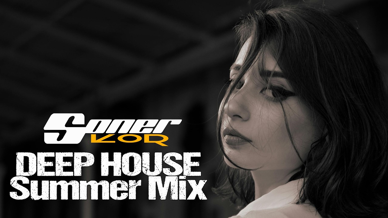 Deep House Mix 2024 #3 Mixed By Soner Kor - YouTube