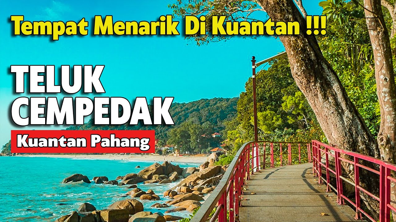 PANTAI TELUK CEMPEDAK | TEMPAT WAJIB SINGGAH DI KUANTAN PAHANG | TEMPAT ...